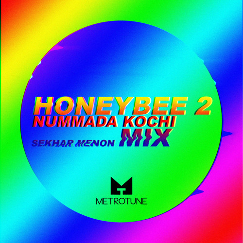 Stream HONEYBEE 2 - NUMMADA KOCHI (SEKHAR MENON MIX) 2 by METROTUNE ...