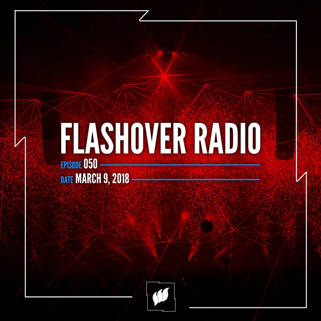 Stream Flashover Radio #050 - March 9, 2018 by Flashover Recordings ...