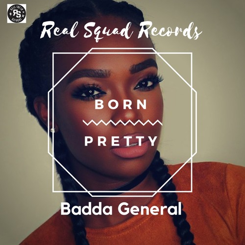 Stream Badda General - Born Pretty - Real Squad Records by Badda ...