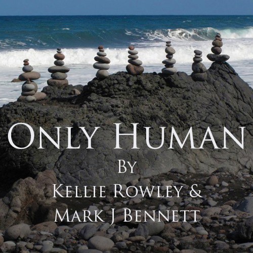 Stream Only Human - Music/Kellie Rowley Lyrics and Vocals/Mark Bennett ...