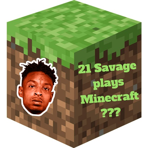 Stream 21 Savage Plays Minecraft??? by FRD | Listen online for free on ...