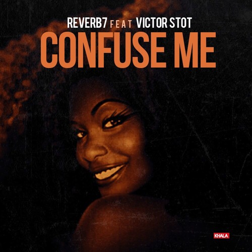 Stream Confuse Me (feat. Victor Stot) by Reverb7 | Listen online for ...