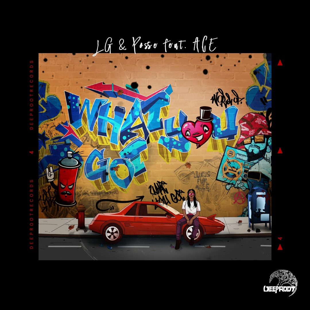 Stream LG & POSSE – What You Got (feat. A.C.E.) by Deep Root Records ...