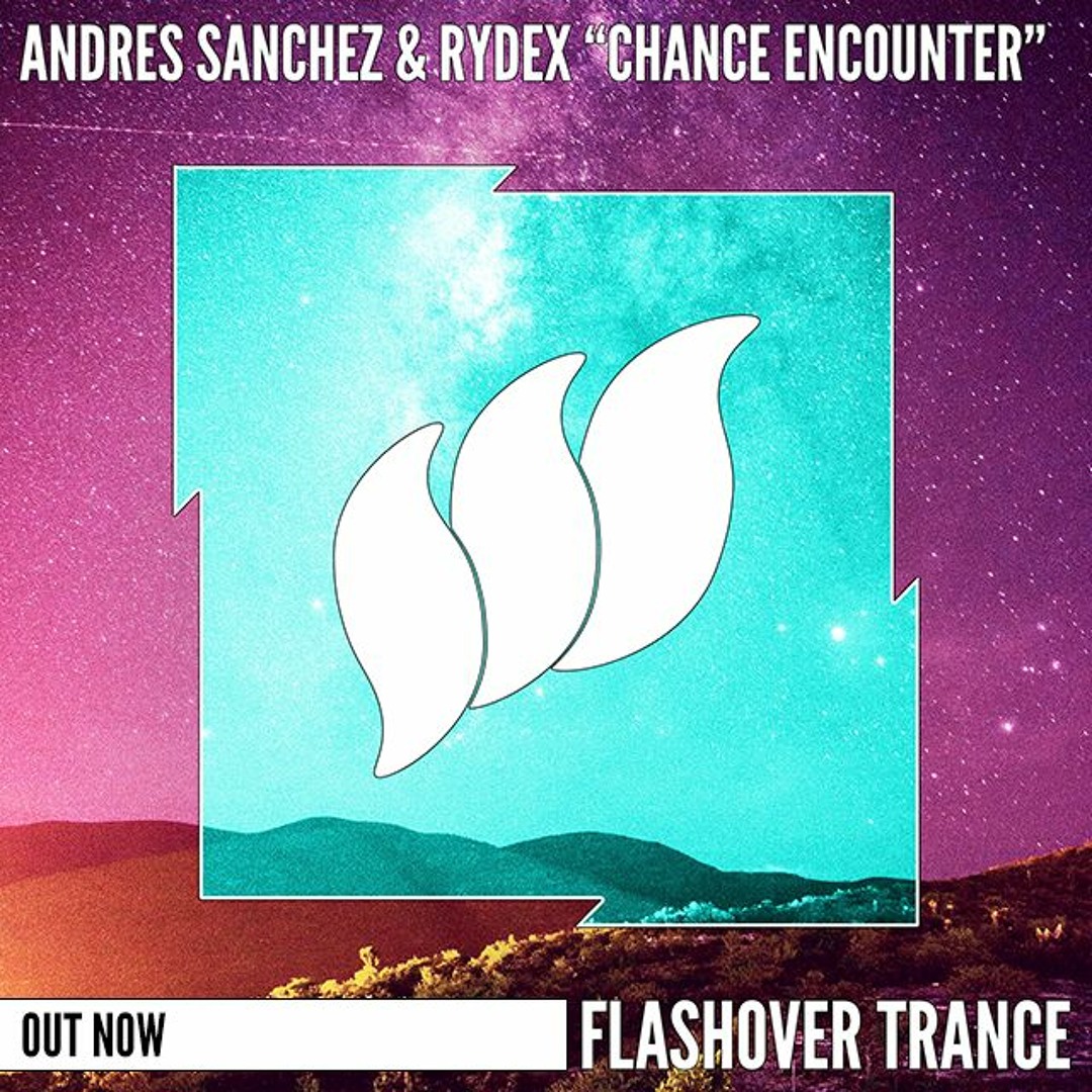 Stream Andres Sanchez & Rydex - Chance Encounter [Flashover Trance] by Flashover Recordings ...