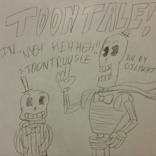 Stream Toontale Sans and Papyrus Audio PT 2! Nyah heh heh! by DJ ...
