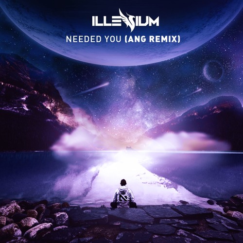 Stream Illenium - Needed You (ANG Remix) by ANG | Listen online for free on SoundCloud