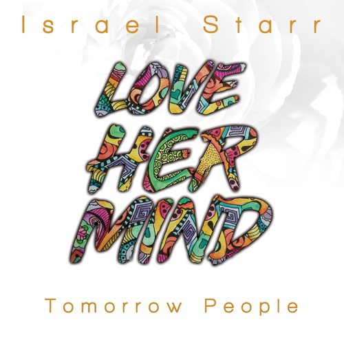 Stream Israel Starr x Tomorrow People - Love Her Mind by BlessUp Music ...