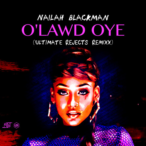Stream Nailah Blackman - O' Lawd Oye (Ultimate Rejects Remixx) by ...