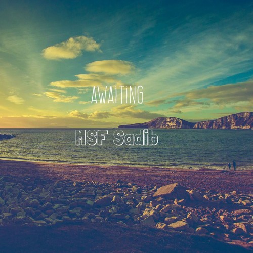 Stream Awaiting by Msf Sadib | Listen online for free on SoundCloud