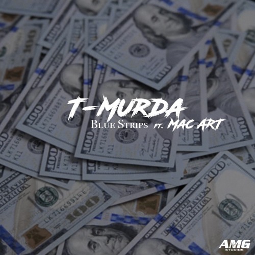 Stream T-Murda ft. MacART - Blue Strips by AMG Studios | Listen online ...