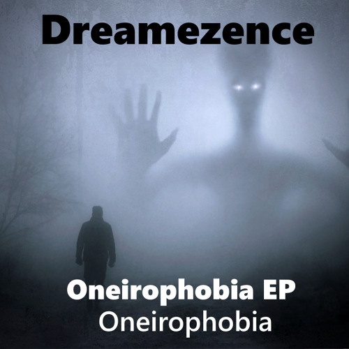 Stream Dreamezence - Oneirophobia (Original Edit) [Free Download in the ...