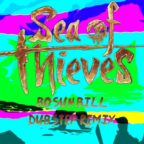 LordTorten - SEA OF THIEVES (BOSUN BILL) DUBSTEP by LordTorten ...