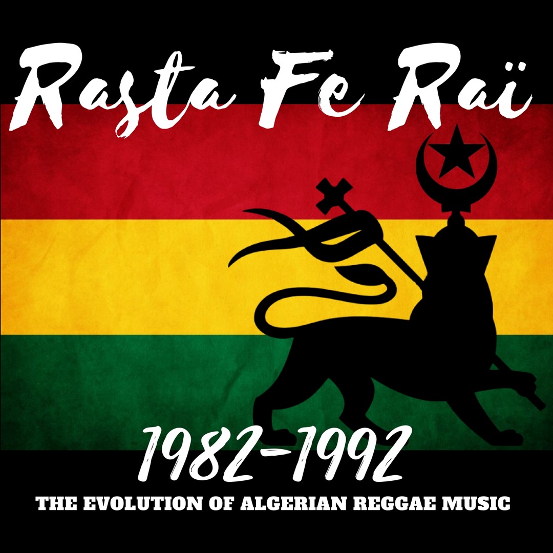 Stream RASTA FE RAÏ - The Evolution Of Algerian Reggae Music by Raï ...