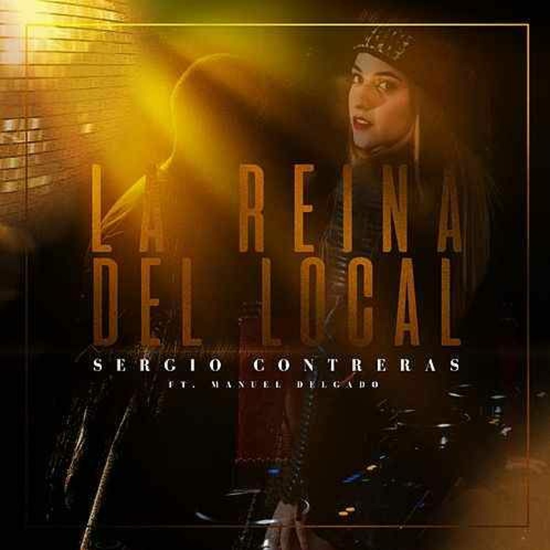 Stream Sergio Contreras Ft Manuel Delgado - La Reina Del Local (Dj ...