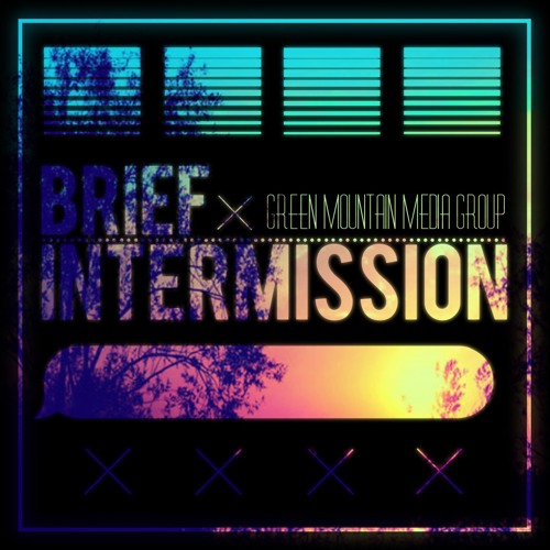 Stream Brief Intermission by Green Mountain Media Group | Listen online ...