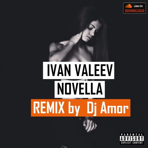 Stream IVAN VALEEV - NOVELLA (Dj Amor Remix) by IVAN VALEEV | Listen online for free on SoundCloud