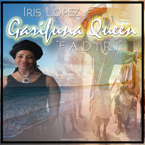 Stream Iris Lopez - Garifuna Queen - Fadiri by Carlos pichi Castillo ...