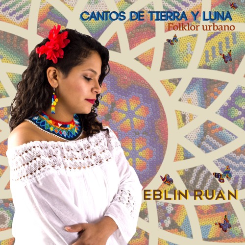 Stream Eblin Ruan | Listen to Cantos de tierra y Luna playlist online ...
