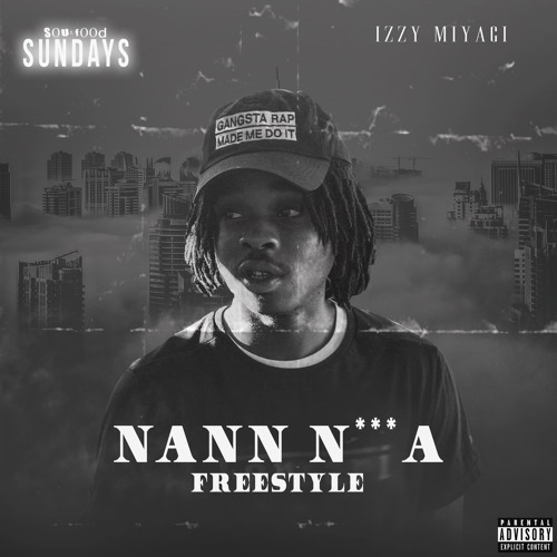 Stream Izzy Miyagi - "Nann Nigga Freestyle"(Week 16) by IzzyMiyagi ...