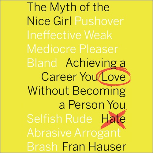 Stream The Myth of the Nice Girl by Fran Hauser with Jodi Lipper ...