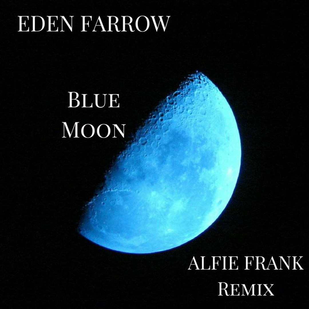 Stream Eden Farrow - Blue Moon (Alfie Frank Remix) by Alfie Frank ...