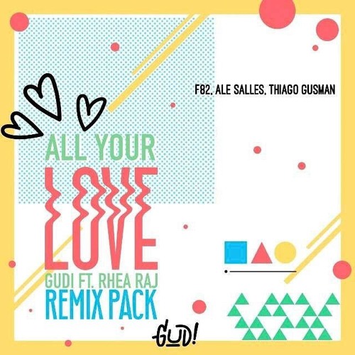 Stream Gudi Feat Rhea Raj - All Your Love (F82, Ale Salles & Gusman ...