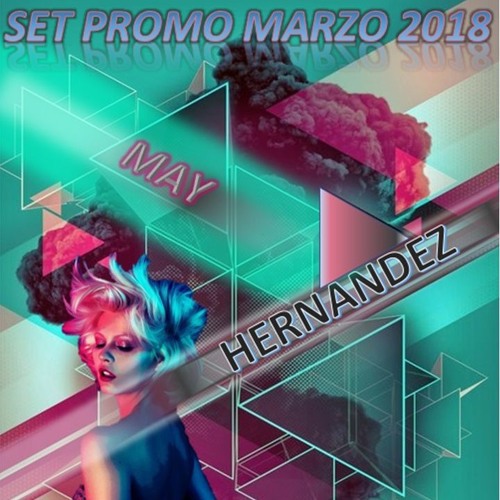 Stream MAY SET PROMO MARZO 18 by May Hernandez | Listen online for free ...
