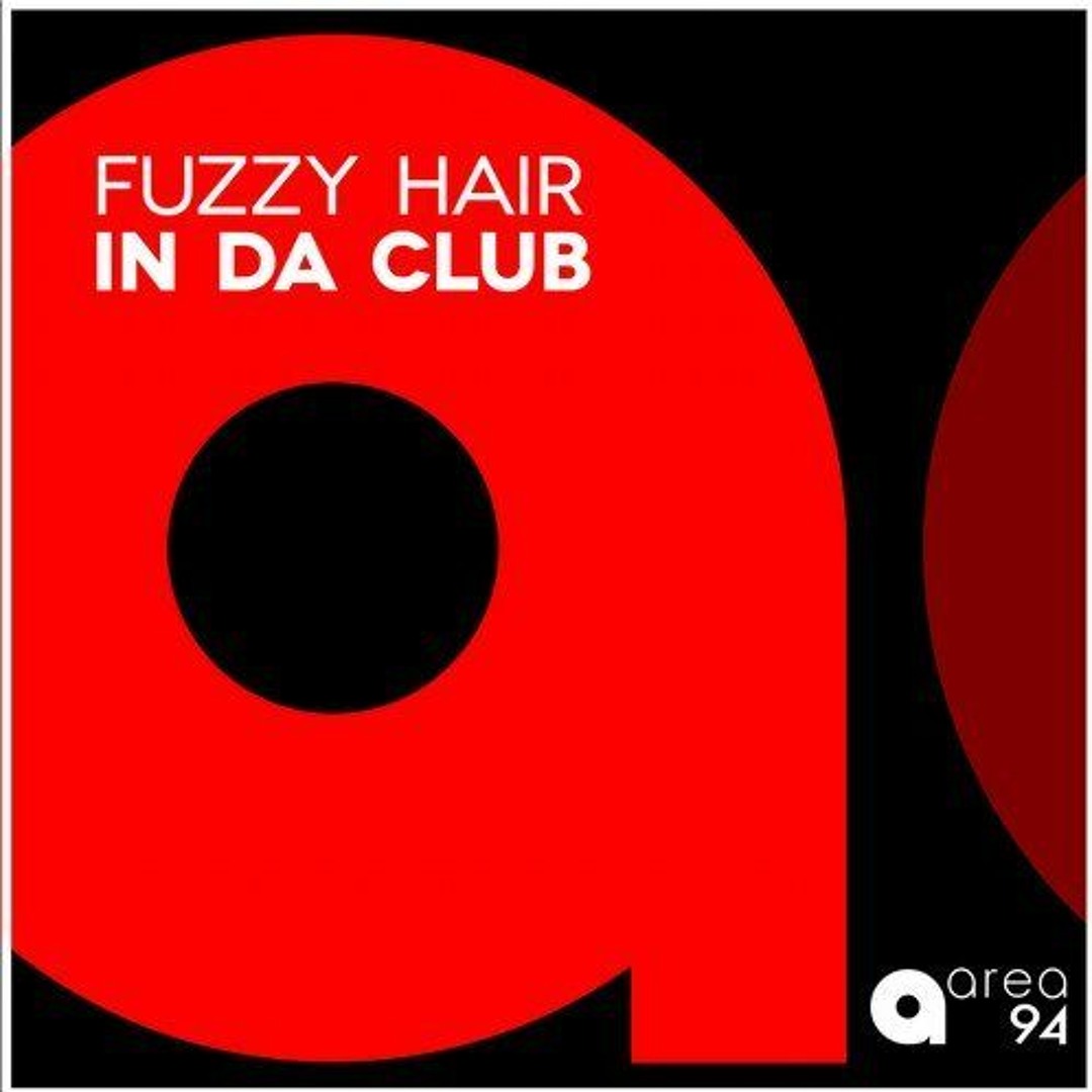 Stream Fuzzy Hair - In Da Club [Area94] by FUZZY HAIR | Listen online ...