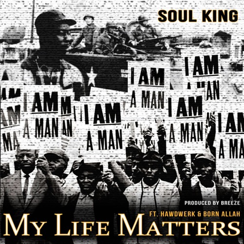 Stream Soul King My Life Matters Feat Hawdwerk & Born Allah ProdBy DJ ...