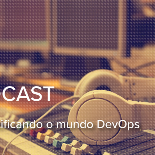 Stream Desmistificando o Mundo DevOps by gft_br | Listen online for free on SoundCloud