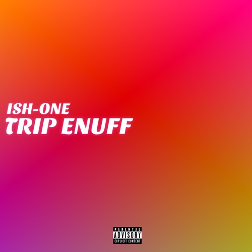 Stream ISH - ONE:Trip Enuff by ISH-ONE official | Listen online for ...