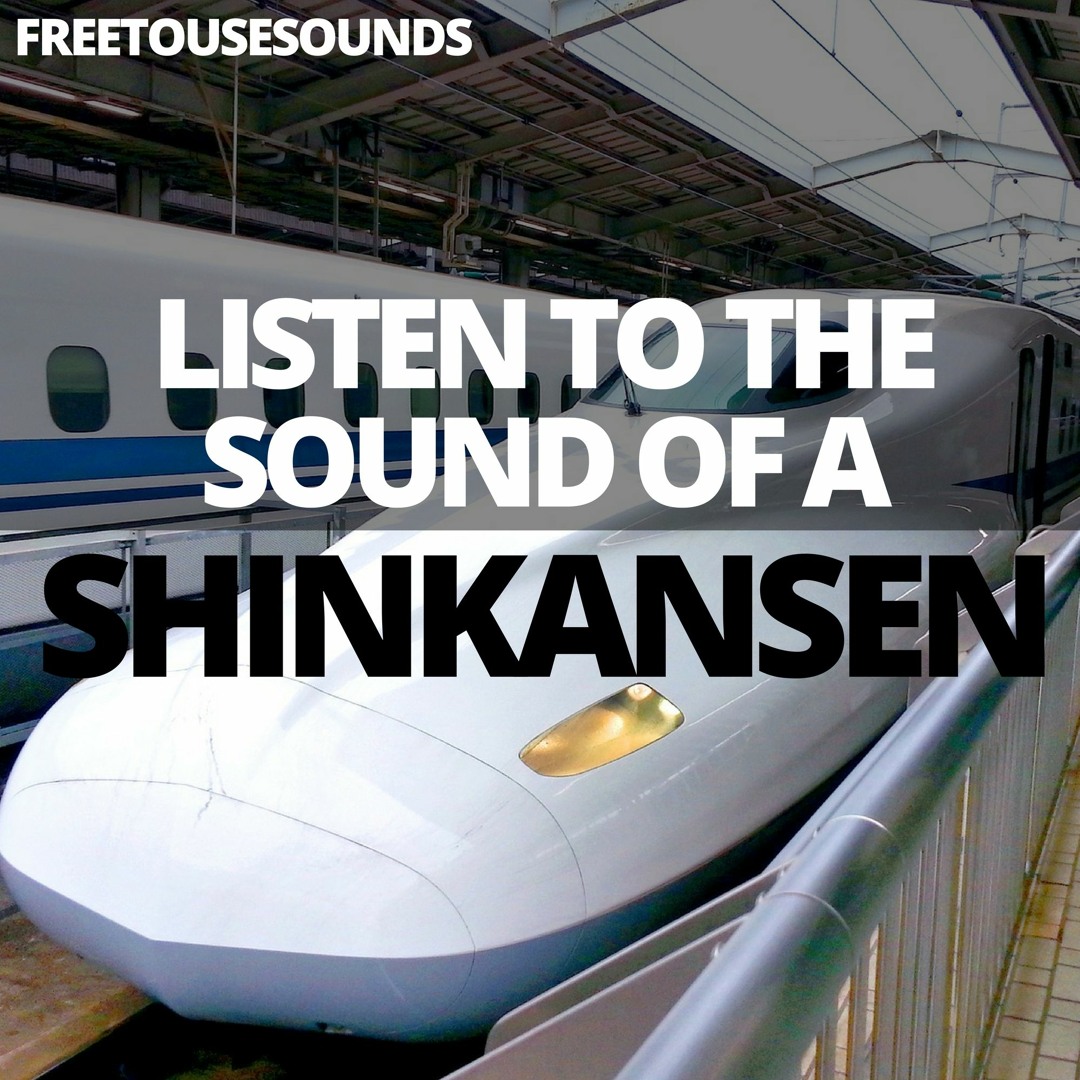 Stream Listen To The Sound Of Two Shinkansen In Japan by Free To Use Sounds | Listen online for ...