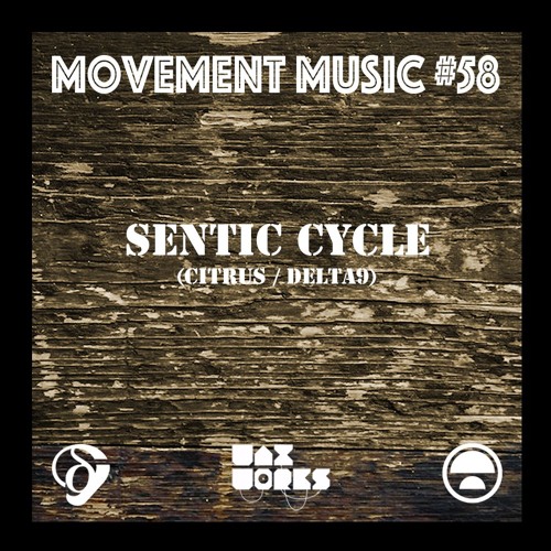 Stream Movement Music 58: SENTIC CYCLE (Citrus / Delta 9) by Waxworks ...