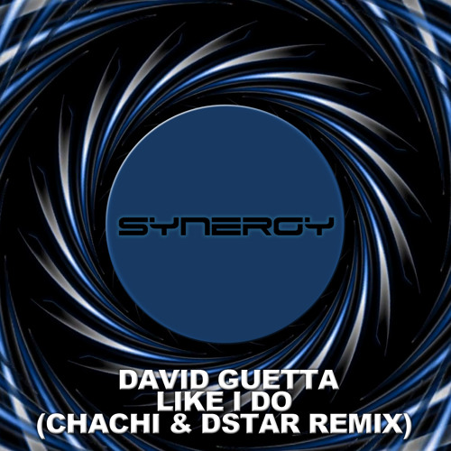 Stream David Guetta - Like I Do (Chachi & Dstar Remix) by The Reaction ...