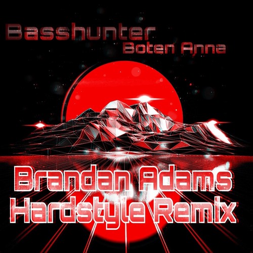 Stream Basshunter - Boten Anna (Brandan Adams Hardstyle Remix) by ...