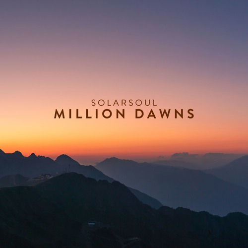 Stream Solarsoul - Million Dawns by SOLARSOUL | Listen online for free ...