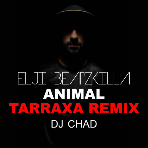 Stream Elji Beatzkilla - Animal - Tarraxa Remix - [Dj Chad Kizomba ... Stream Elji Beatzkilla - Animal - Tarraxa Remix - [Dj Chad Kizomba ...