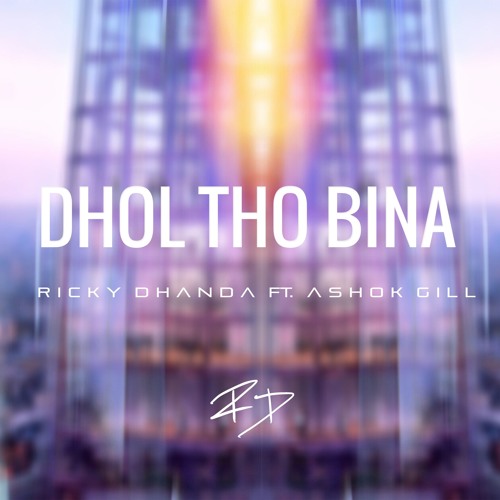 Stream RICKY DHANDA FT. ASHOK GILL - DHOL THO BINA ***OFFICIAL AUDIO ...