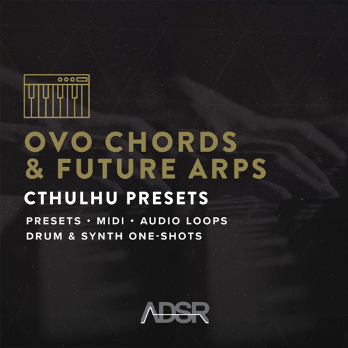 Stream ADSR - OVO Cthulhu Chords & Future Arps by SynthPresets | Listen ...