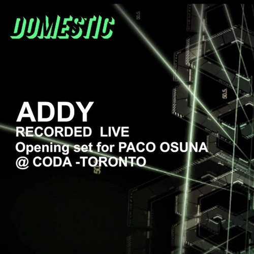 Stream Domestic Pres, Addy Live Opening Set For Paco Osuna @ Coda ...