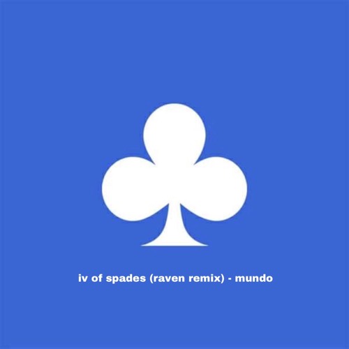 Stream IV of Spades (Raven Remix) - Mundo by Raven | Listen online for ...