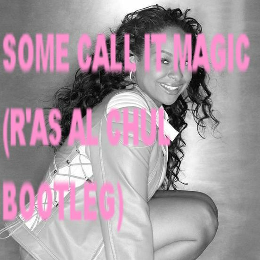 Stream Raven Symoné - Some Call It Magic (R'as Al Chul Bootleg) by ...