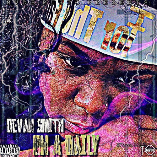 Stream Devan Smith- On A Daily by IAM_DEVANSMITH | Listen online for ...