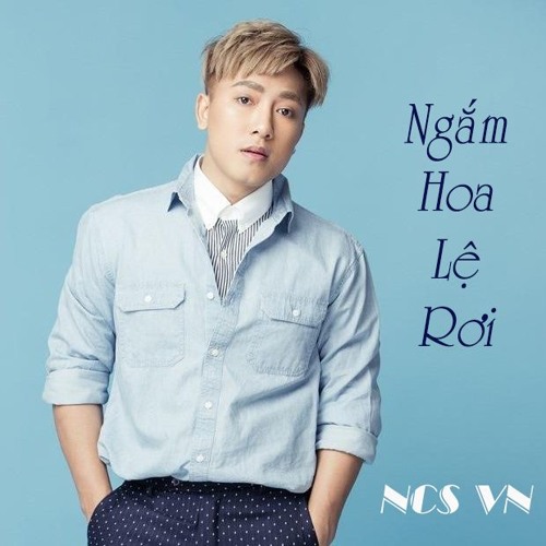 Stream Ngắm Hoa Lệ Rơi - Châu Khải Phong by NCM Vietnam | Listen online ...
