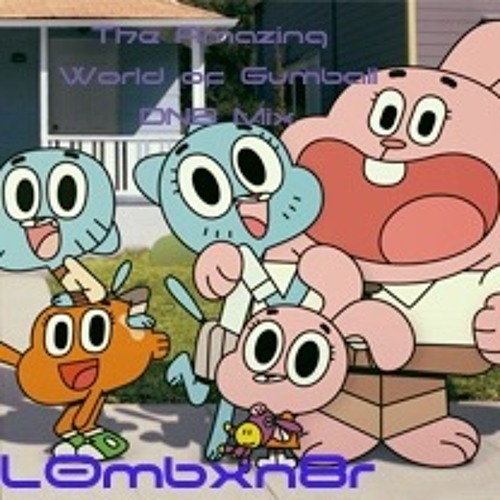 Stream L0mbxn8r - Amazing World of Gumball Theme (DNB Mix) by L0mbxn8r ...