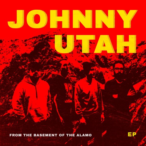 Stream Johnny Utah | Listen to From the Basement of the Alamo - EP ...
