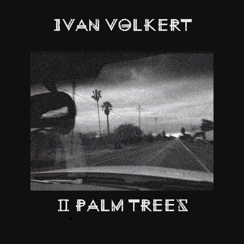 Stream Ivan Volkert | Listen to 2 Palm Trees playlist online for free ...