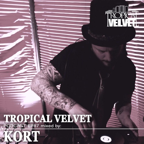 Stream TROPICAL VELVET PODCAST EP87 MIXED BY KORT by Tropical Velvet ... Stream TROPICAL VELVET PODCAST EP87 MIXED BY KORT by Tropical Velvet ...