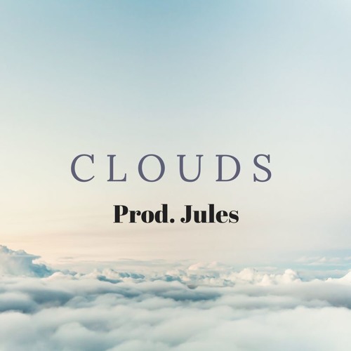 Stream Clouds (Prod. Jules) by Jules Productions | Listen online for free on SoundCloud