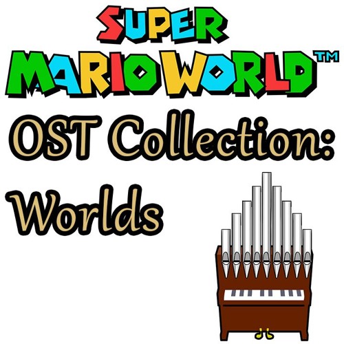 Stream Super Mario World OST Collection: Worlds Organ Cover by Jonny ...